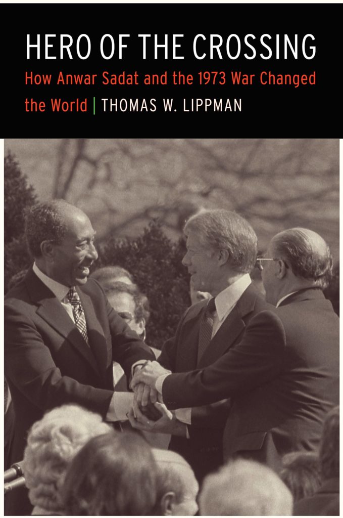 Hero of the crossing - How Anwar Sadat and the 1973 War Changed the ...