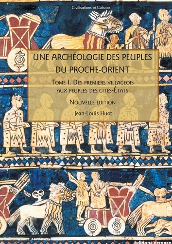 Une archéologie des peuples du Proche-Orient - Tome 1, Des premiers ...