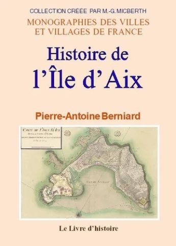 Histoire de l'île d'Aix - Monographies des villes et villages de France ...