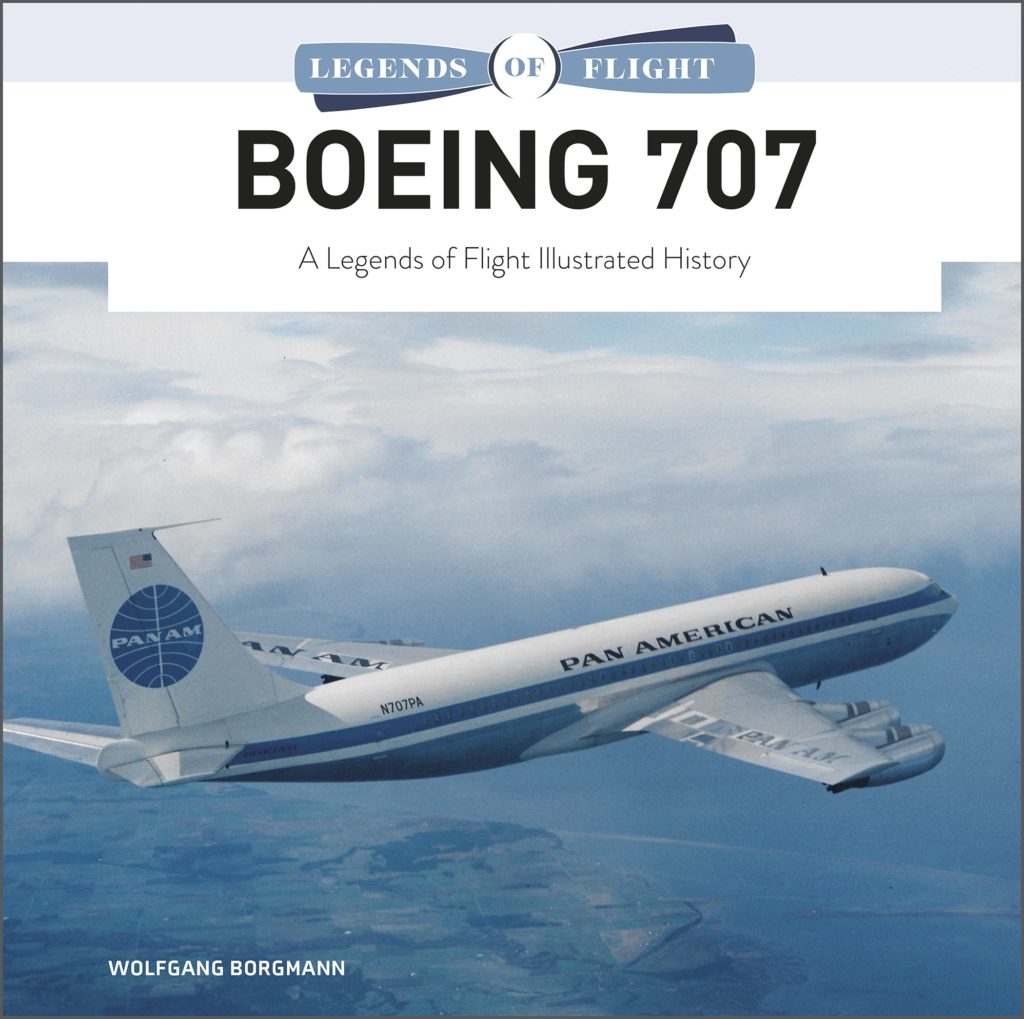 Boeing 707 - A Legends of Flight Illustrated History - Wolfgang Borgmann