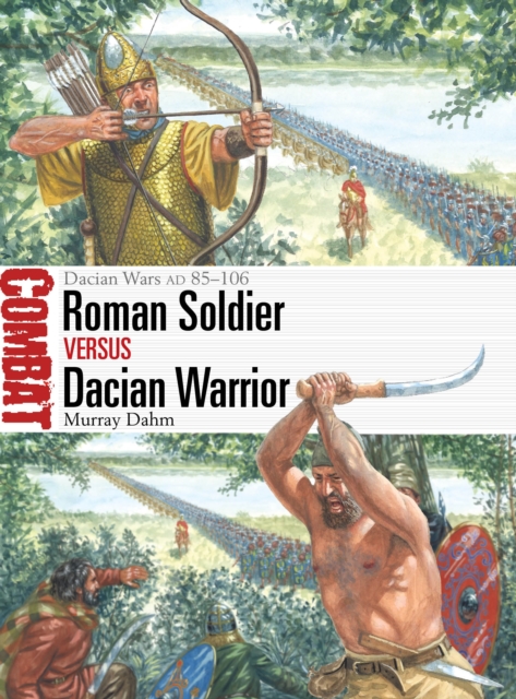 Roman Soldier vs Dacian Warrior - Dacian Wars AD 85–106 - Osprey Combat ...