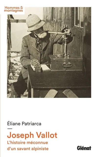 Jospeh Vallot : l'histoire méconnue d'un savant alpiniste - Eliane ...