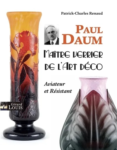Paul Daum : maître verrier de l'Art déco : aviateur et résistant ...