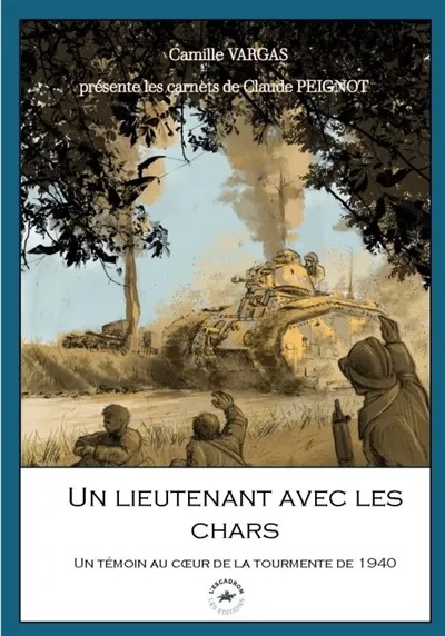 Un lieutenant avec les chars : un témoin au coeur de la tourmente de ...