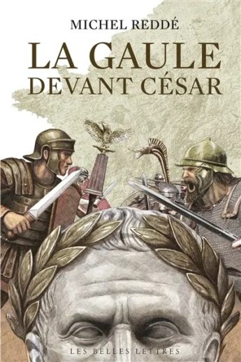 La Gaule devant César : ce que révèle l'archéologie - Michel Reddé