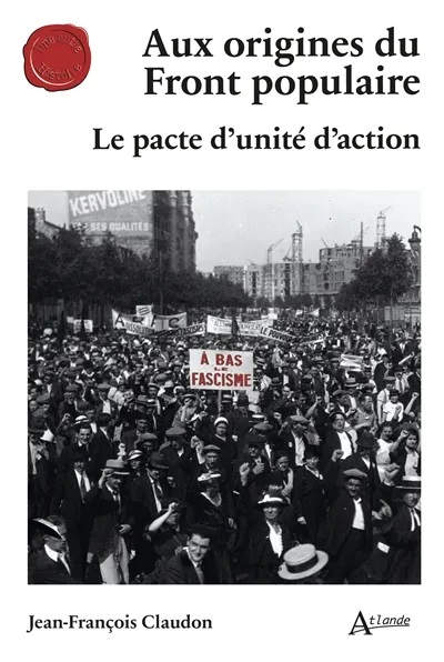 Aux origines du Front populaire : le pacte d'unité d'action - Jean ...